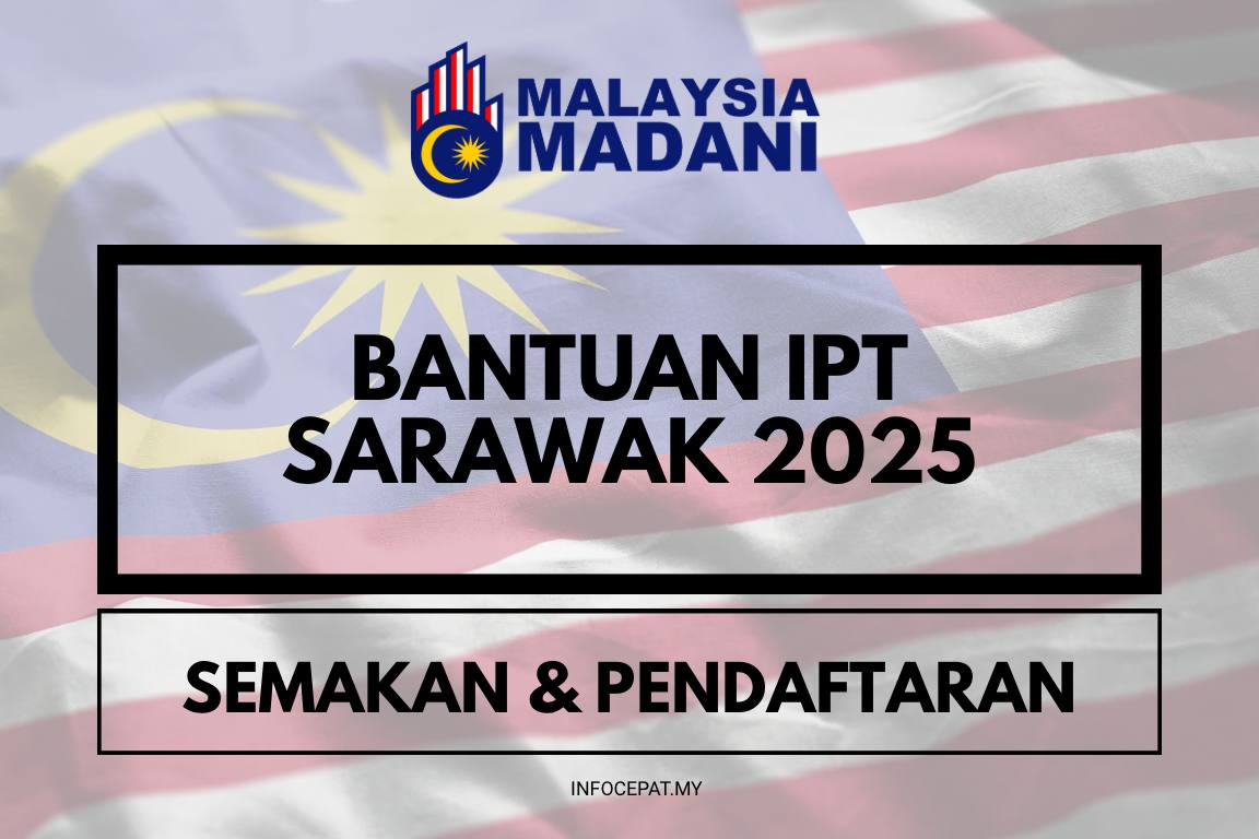 Bantuan IPT Sarawak 2025: Semakan dan Pendaftaran Sekarang - INFO CEPAT