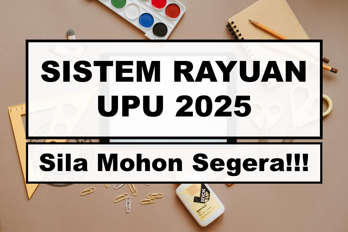 Sistem Rayuan UPU 2025: Sila Mohon Segera!!! - INFO CEPAT